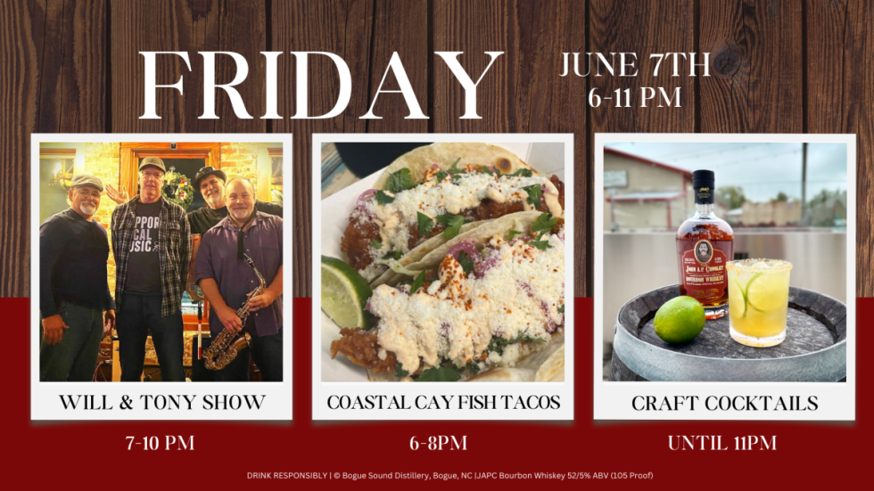 Will & Tony Show Live plus Coastal Cay Fish Tacos - Bogue Sound Distillery
